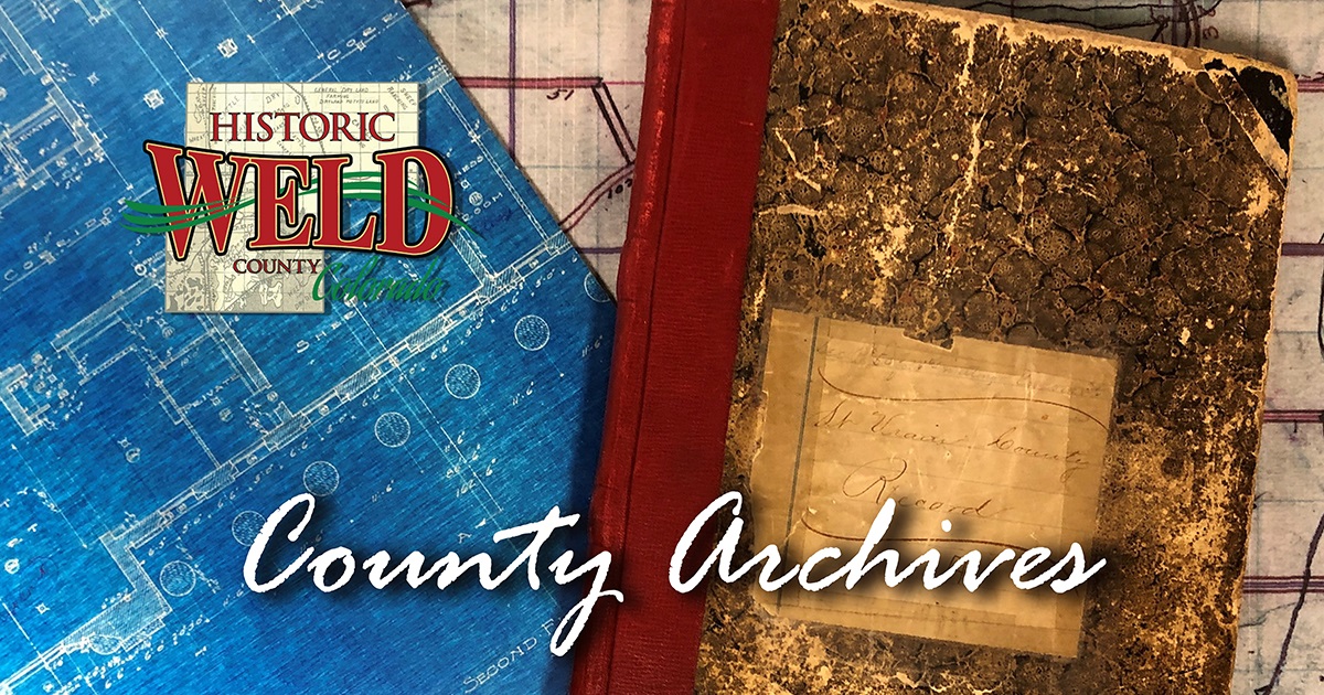 Unraveling the history of Weld County Discover Weld